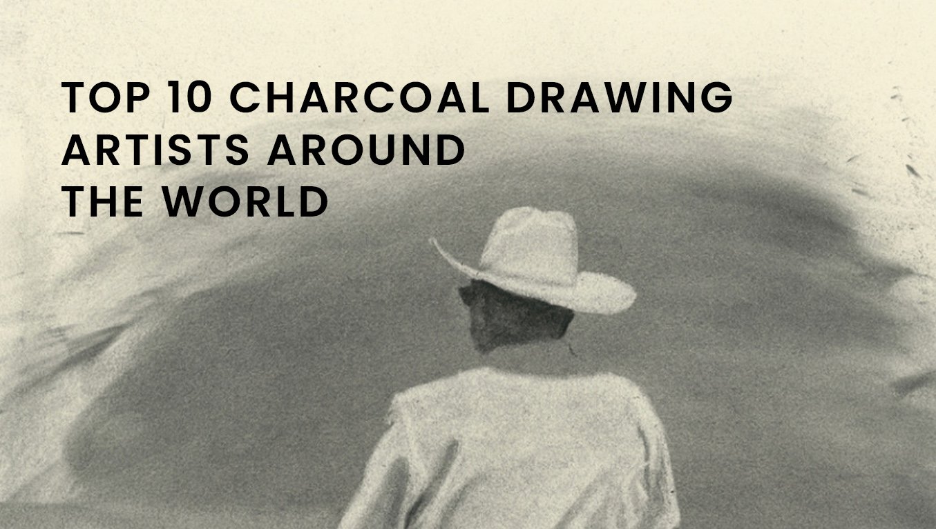 Masters of the Black & White: The Top 10 Charcoal Artists You Need to Know